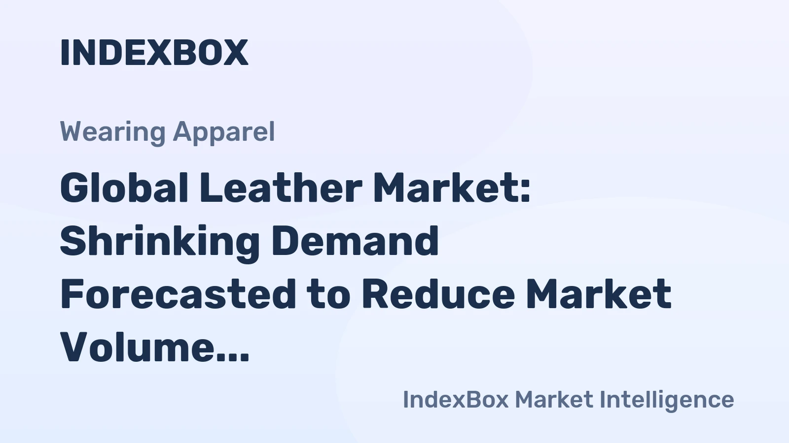 Global Leather Market: Shrinking Demand Forecasted to Reduce Market Volume to 4.2B Square Meters and Market Value to $34.5B by 2035