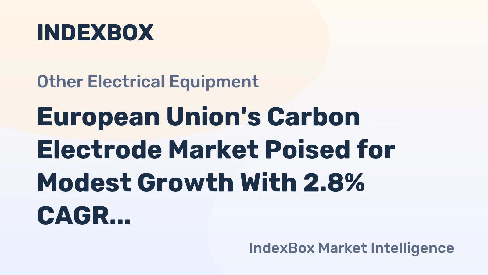 European Union's Carbon Electrode Market Poised for Modest Growth With 2.8% CAGR in Value
