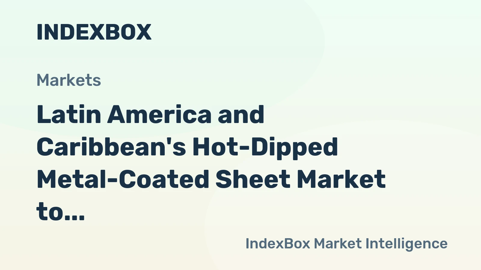 Latin America and Caribbean's Hot-Dipped Metal-Coated Sheet Market to Reach 27M Tons and $34B by 2035