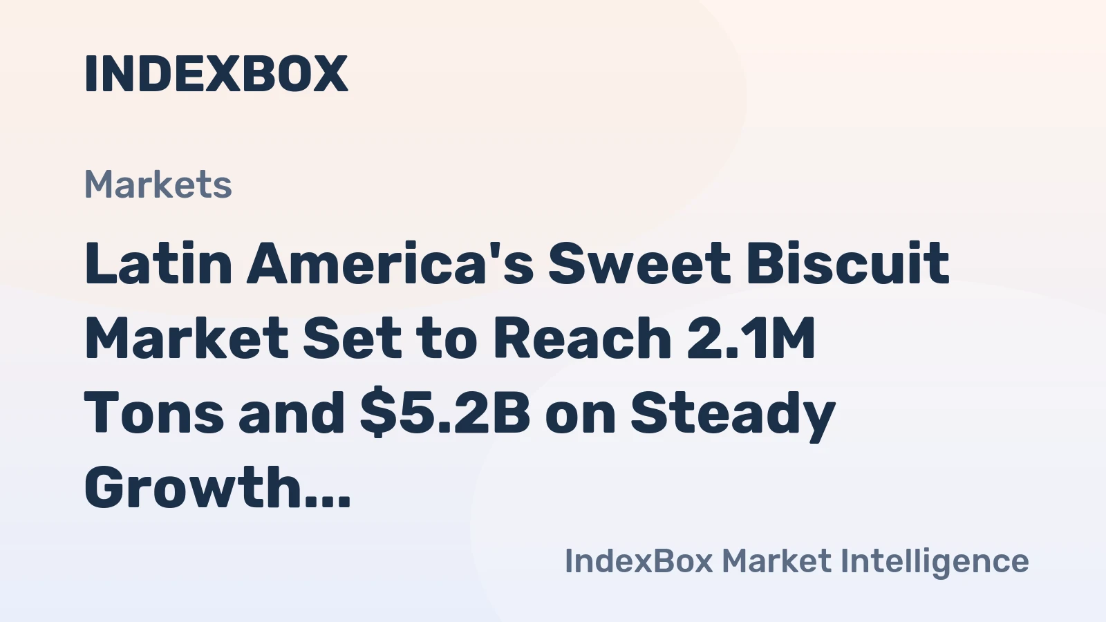 Latin America's Sweet Biscuit Market Set to Reach 2.1M Tons and $5.2B on Steady Growth