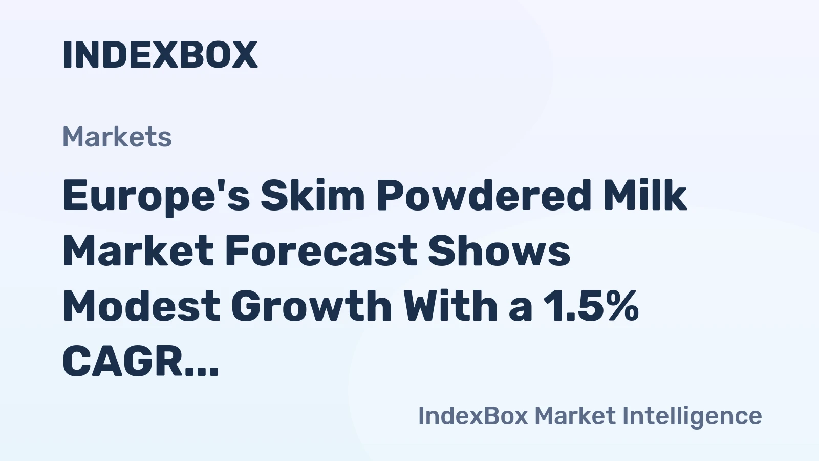 Europe's Skim Powdered Milk Market Forecast Shows Modest Growth With a 1.5% CAGR in Value