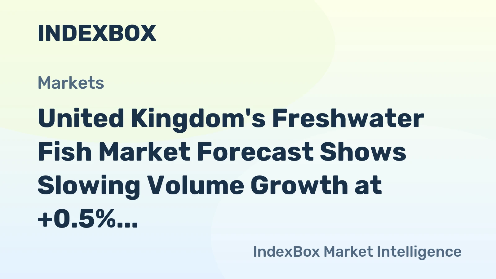United Kingdom's Freshwater Fish Market Forecast Shows Slowing Volume Growth at +0.5% CAGR