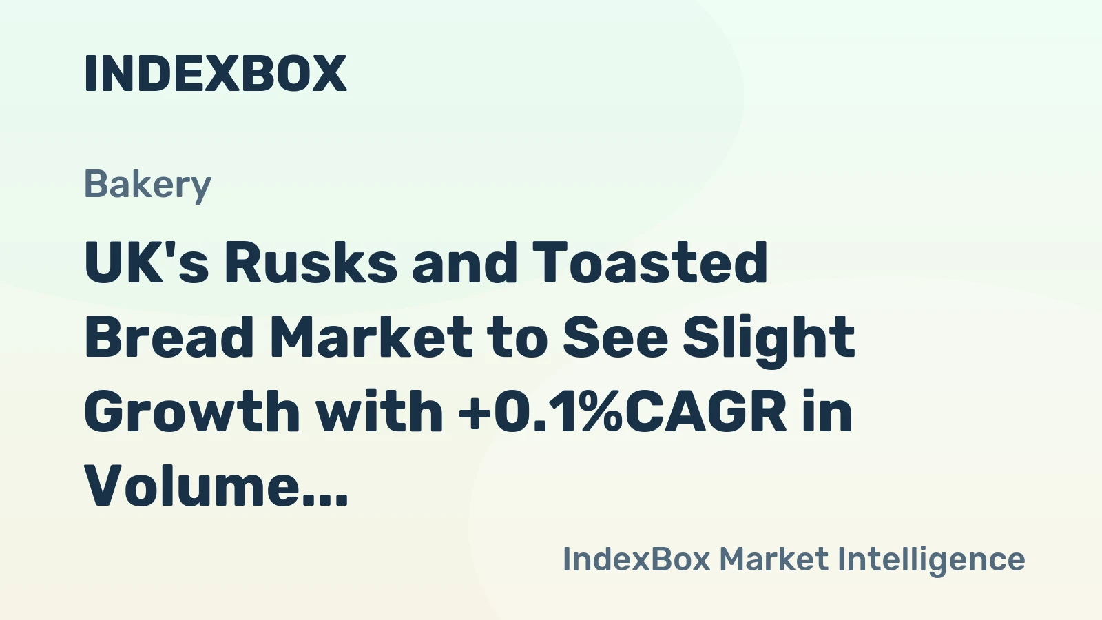 UK's Rusks and Toasted Bread Market to See Slight Growth with +0.1%CAGR in Volume over the Next Decade