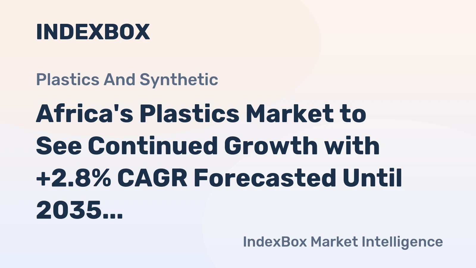 Africa's Plastics Market to See Continued Growth with +2.8% CAGR Forecasted Until 2035