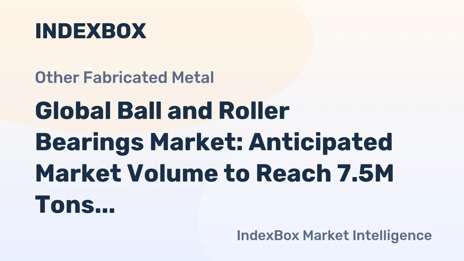 Global Ball and Roller Bearings Market: Anticipated Market Volume to Reach 7.5M Tons and Market Value to hit $107.6B by 2035