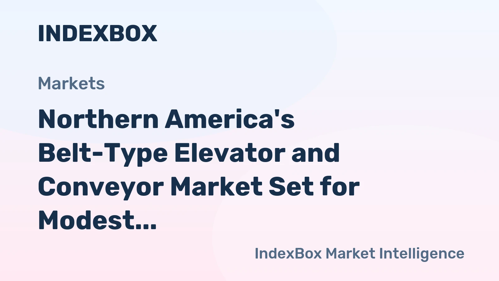 Northern America's Belt-Type Elevator and Conveyor Market Set for Modest Volume Growth to 126K Units and Value Rise to $1.1B by 2035