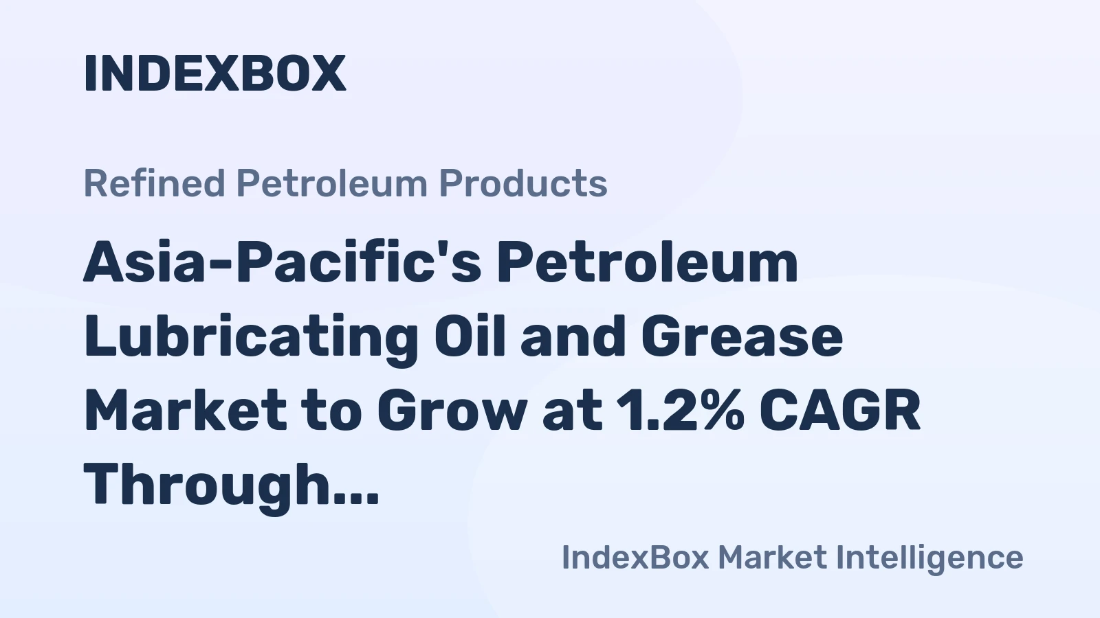 Asia-Pacific's Petroleum Lubricating Oil and Grease Market to Grow at 1.2% CAGR Through 2035