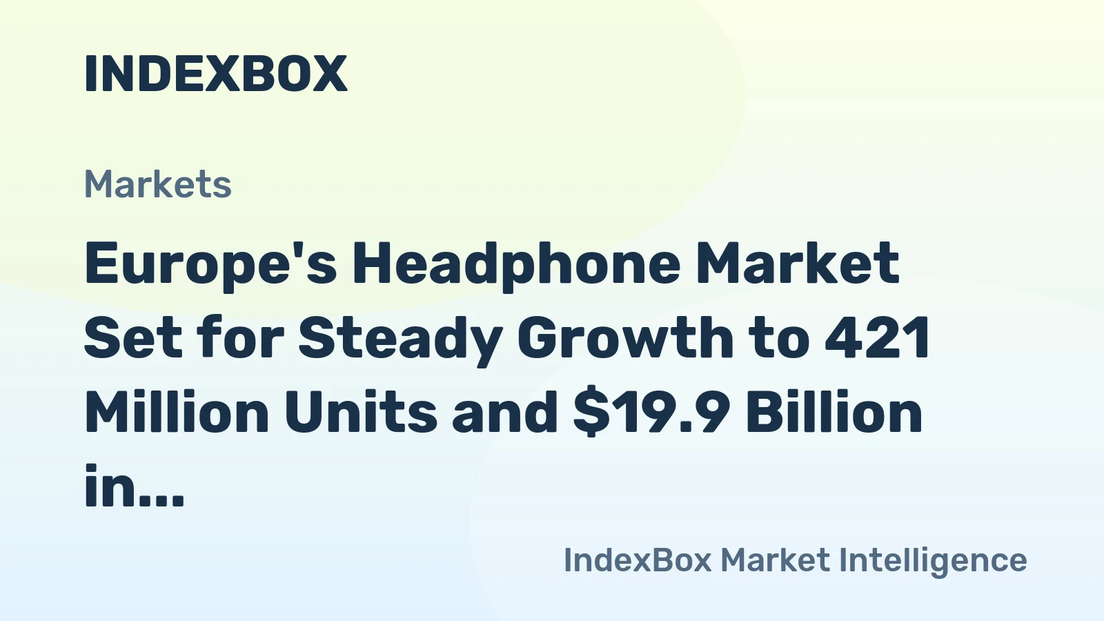 Europe's Headphone Market Set for Steady Growth to 421 Million Units and $19.9 Billion in Value by 2035