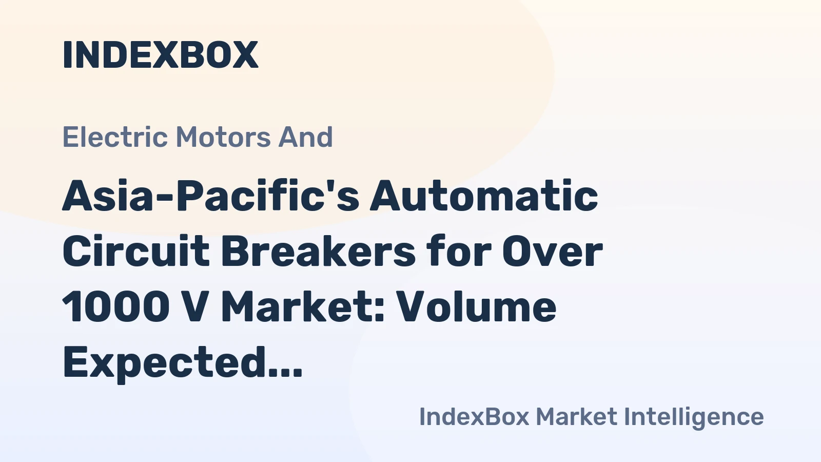 Asia-Pacific's Automatic Circuit Breakers for Over 1000 V Market: Volume Expected to Reach 99M Units and Value $3.9B by 2035