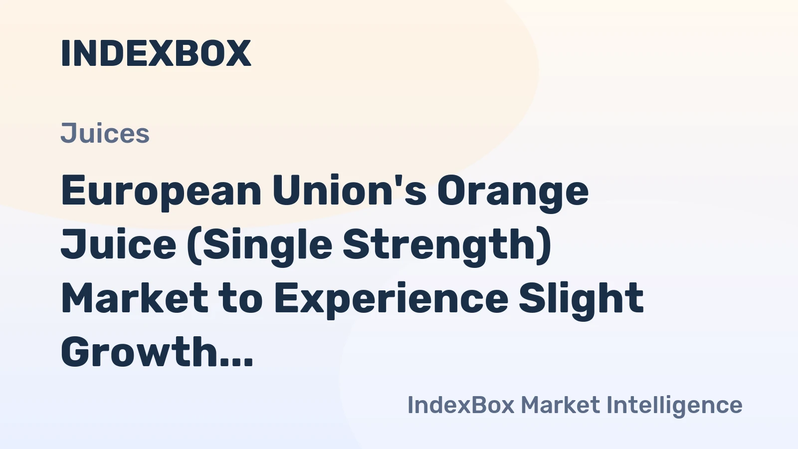 European Union's Orange Juice (Single Strength) Market to Experience Slight Growth with CAGR of +0.3%