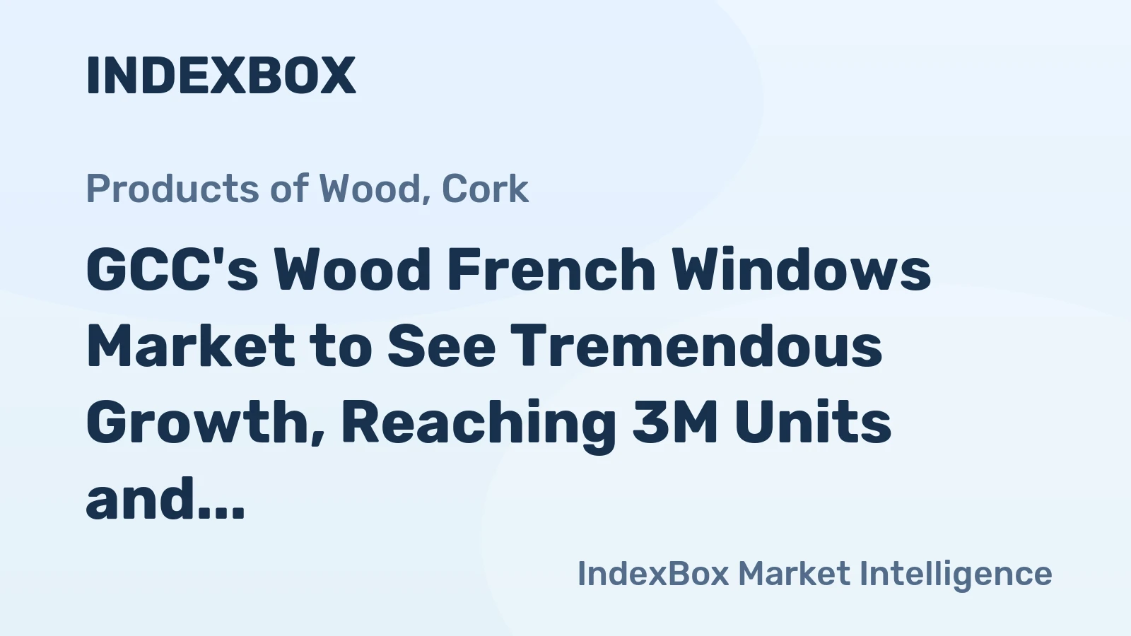 GCC's Wood French Windows Market to See Tremendous Growth, Reaching 3M Units and $844M by 2035