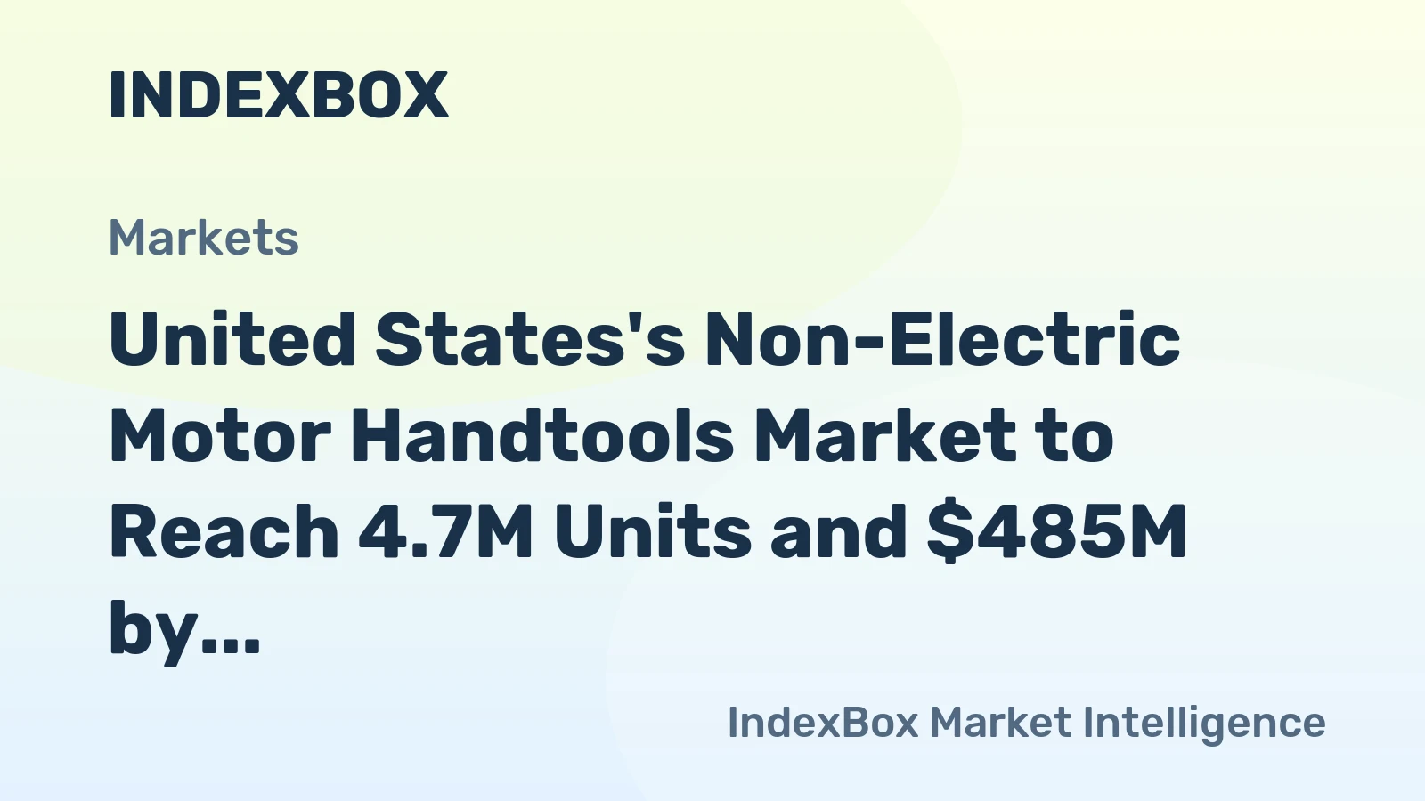 United States's Non-Electric Motor Handtools Market to Reach 4.7M Units and $485M by 2035