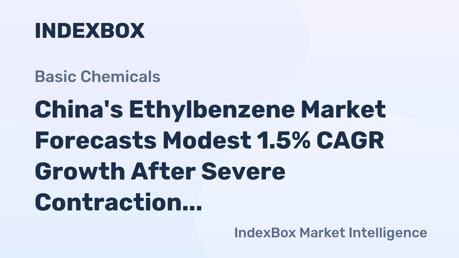 China's Ethylbenzene Market Forecasts Modest 1.5% CAGR Growth After Severe Contraction