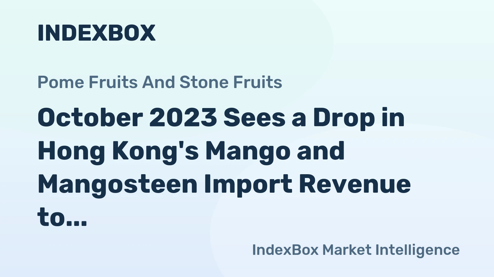 October 2023 Sees a Drop in Hong Kong's Mango and Mangosteen Import Revenue to $7.2M