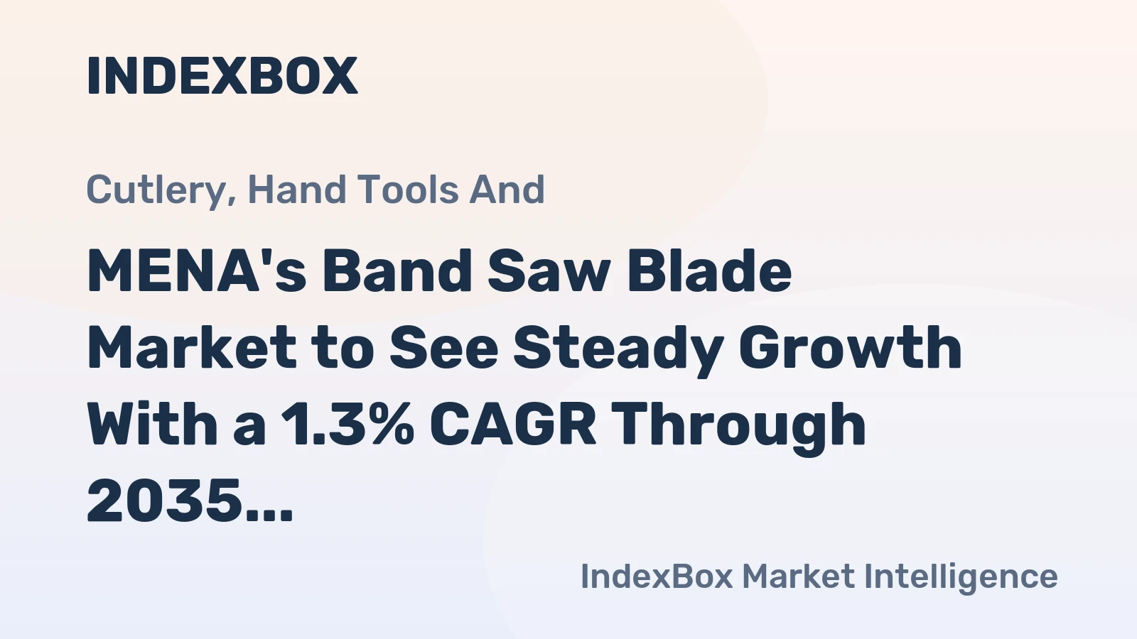 MENA's Band Saw Blade Market to See Steady Growth With a 1.3% CAGR Through 2035
