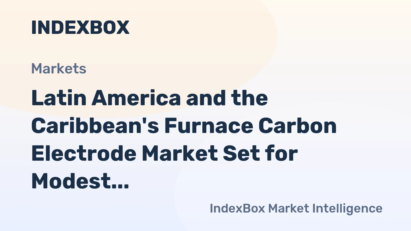 Latin America and the Caribbean's Furnace Carbon Electrode Market Set for Modest Growth to 720K Tons and $3.6B