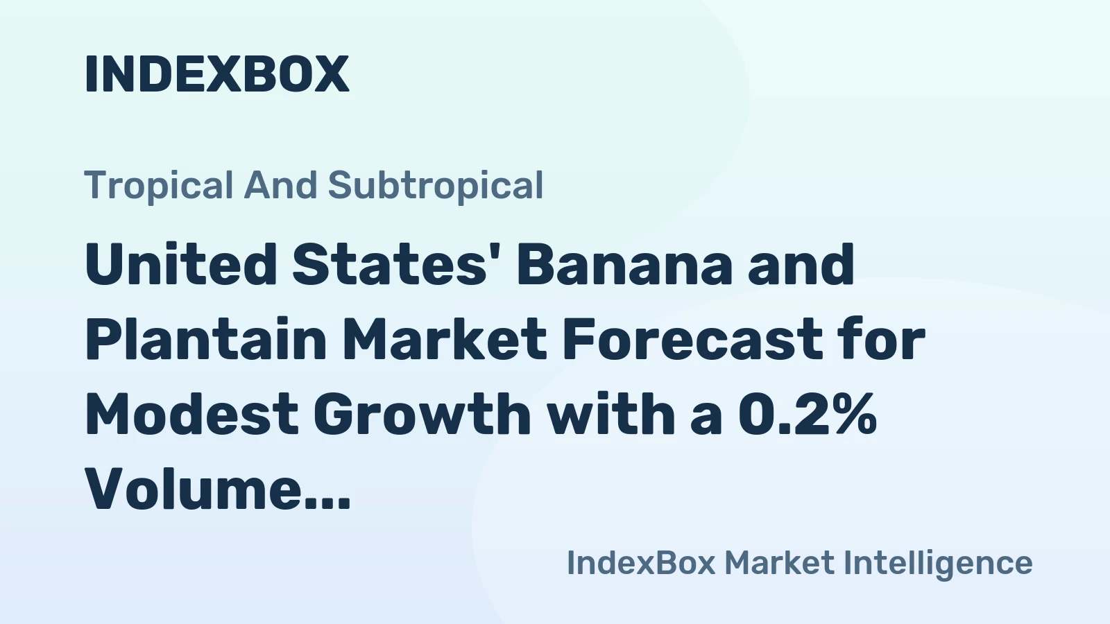 United States' Banana and Plantain Market Forecast for Modest Growth with a 0.2% Volume CAGR Through 2035