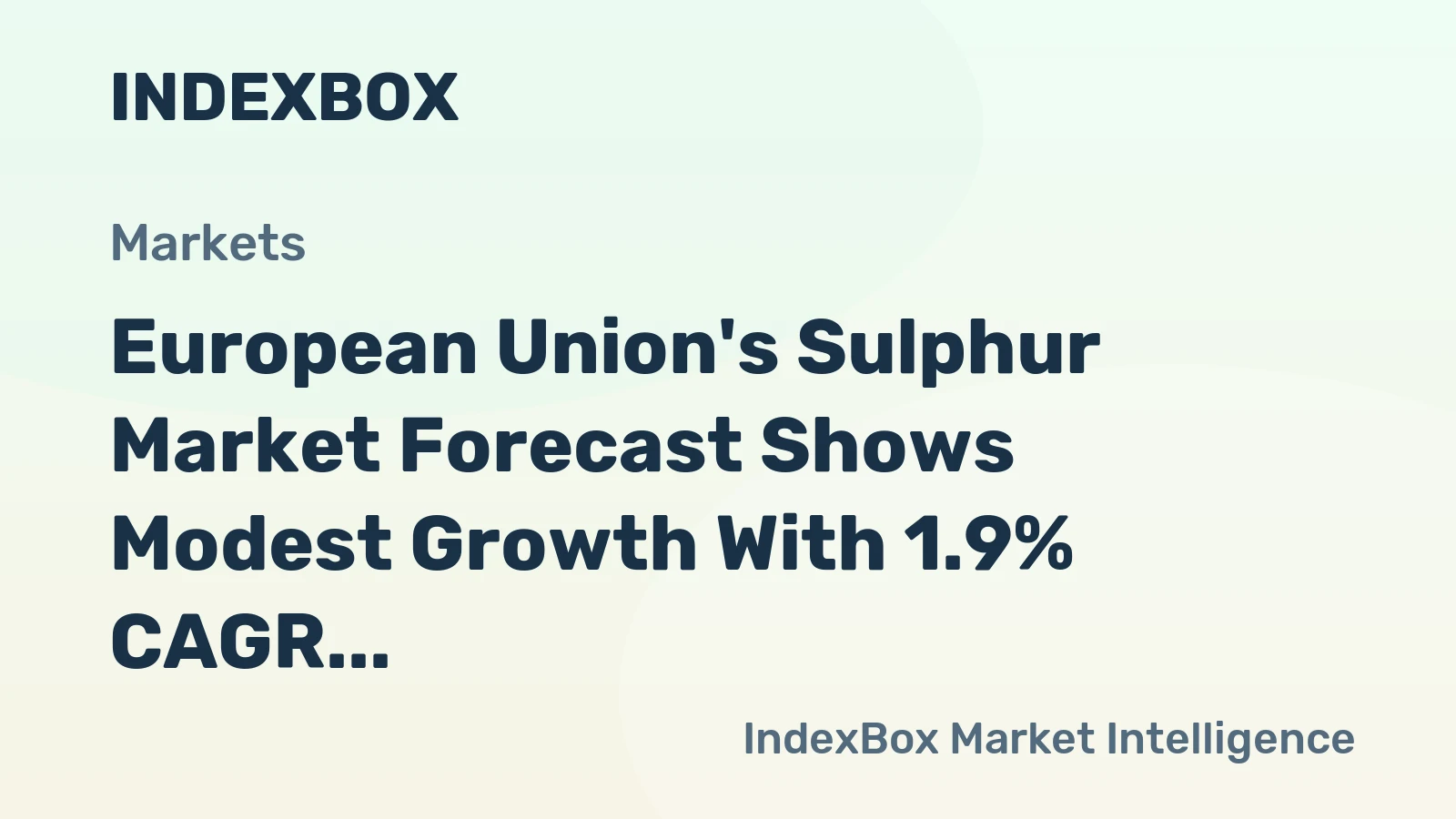 European Union's Sulphur Market Forecast Shows Modest Growth With 1.9% CAGR in Value