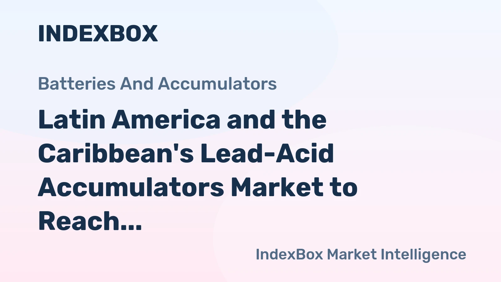 Latin America and the Caribbean's Lead-Acid Accumulators Market to Reach 81M Units and $4.5B by 2035