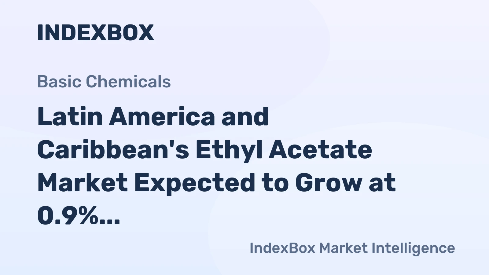 Latin America and Caribbean's Ethyl Acetate Market Expected to Grow at 0.9% CAGR Over Next Decade