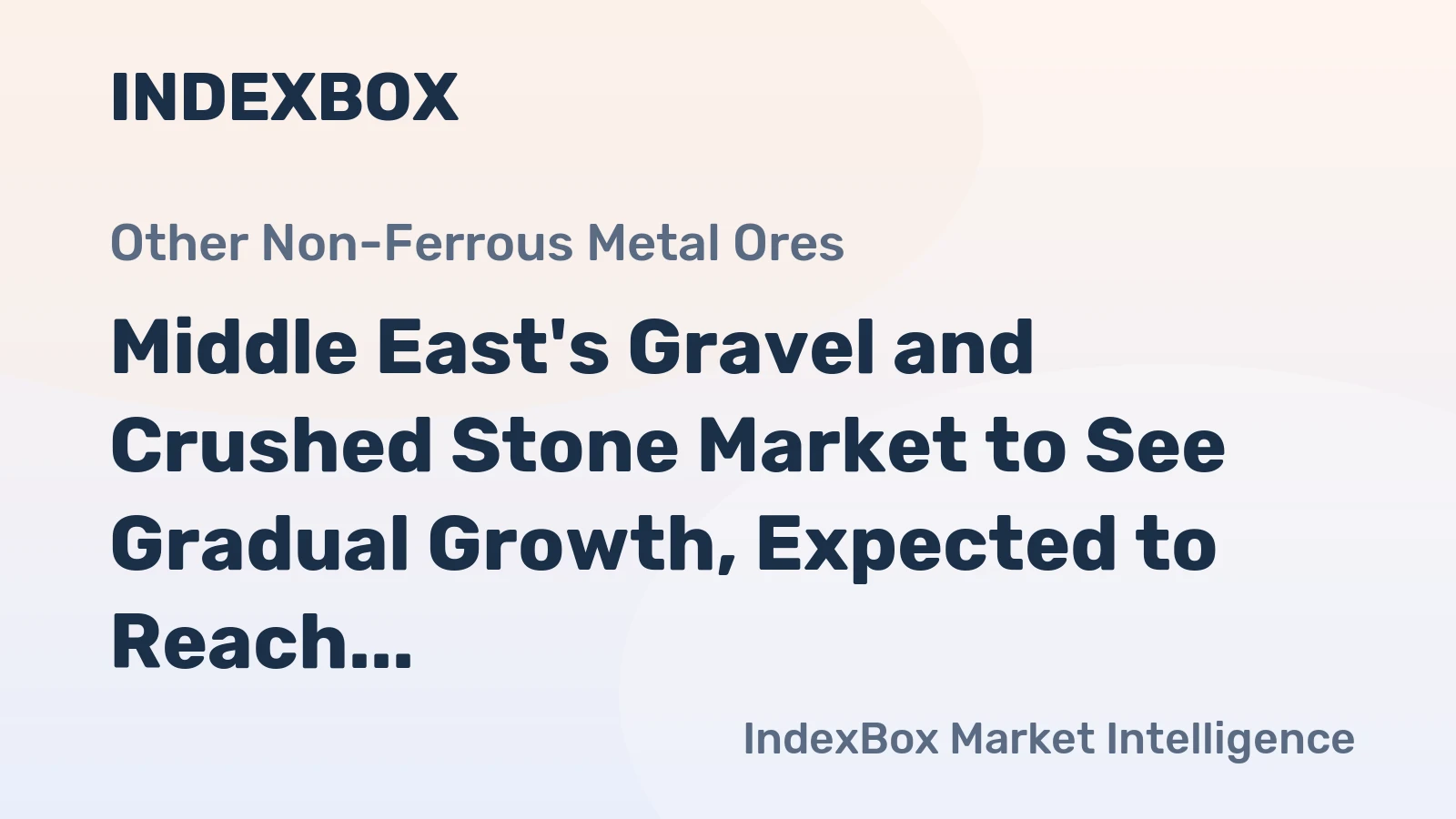 Middle East's Gravel and Crushed Stone Market to See Gradual Growth, Expected to Reach 889M Tons and $27.9B by 2035