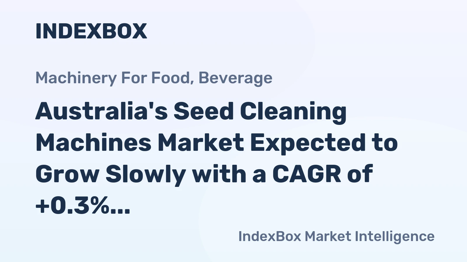Australia's Seed Cleaning Machines Market Expected to Grow Slowly with a CAGR of +0.3%