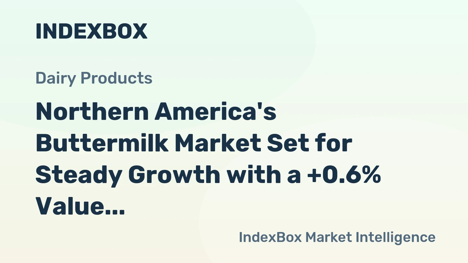 Northern America's Buttermilk Market Set for Steady Growth with a +0.6% Value CAGR