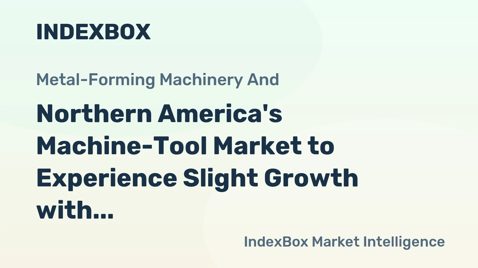 Northern America's Machine-Tool Market to Experience Slight Growth with +0.5% CAGR over the Next Decade