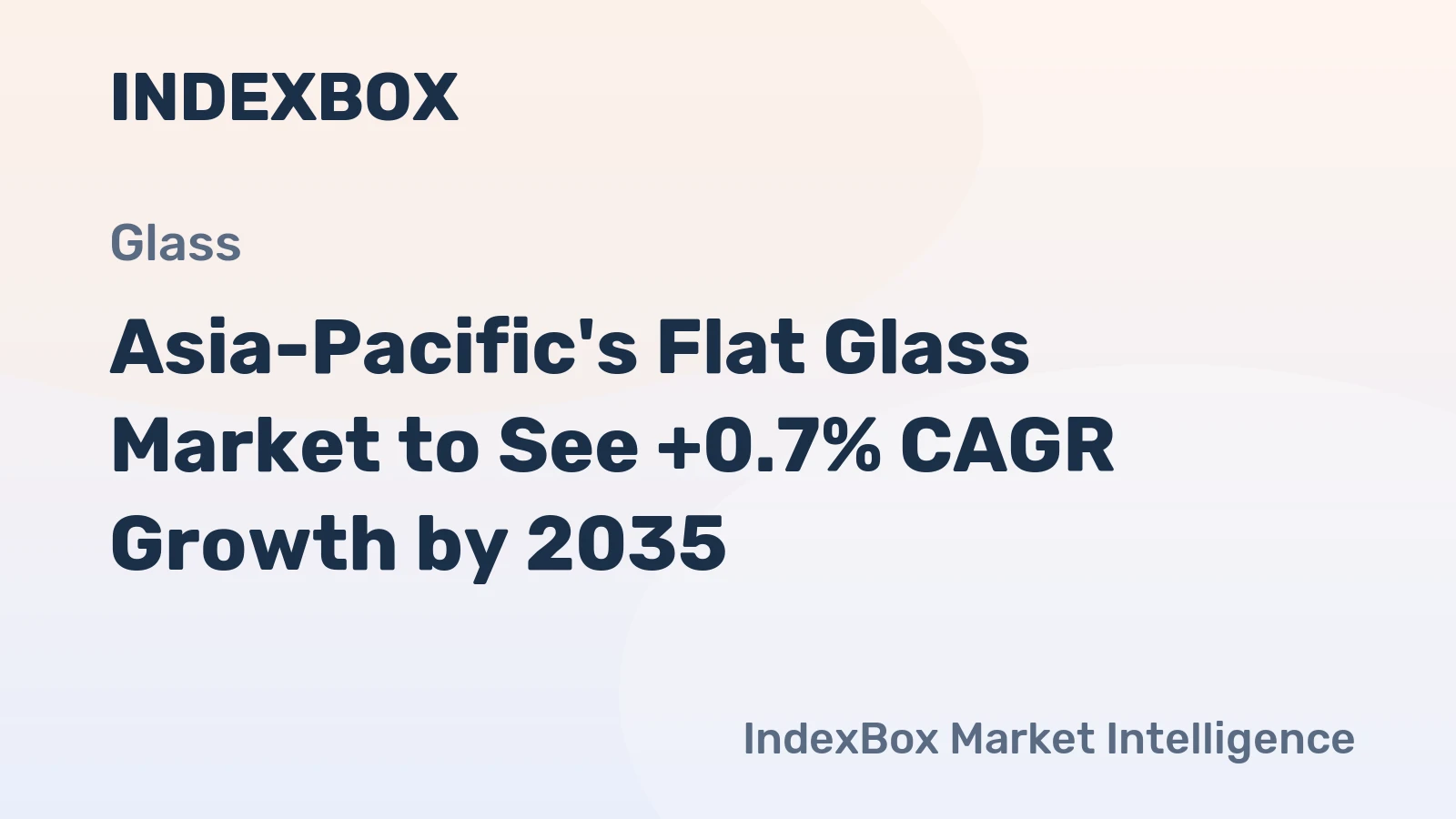 Asia-Pacific's Flat Glass Market to See +0.7% CAGR Growth by 2035