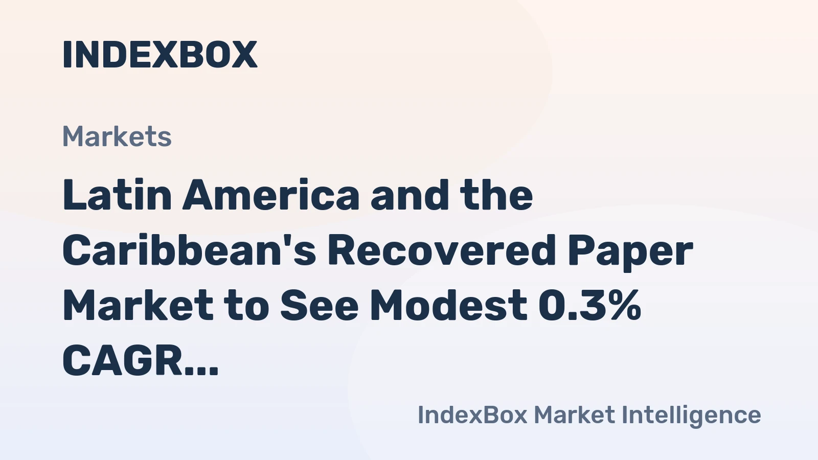 Latin America and the Caribbean's Recovered Paper Market to See Modest 0.3% CAGR Volume Growth Through 2035