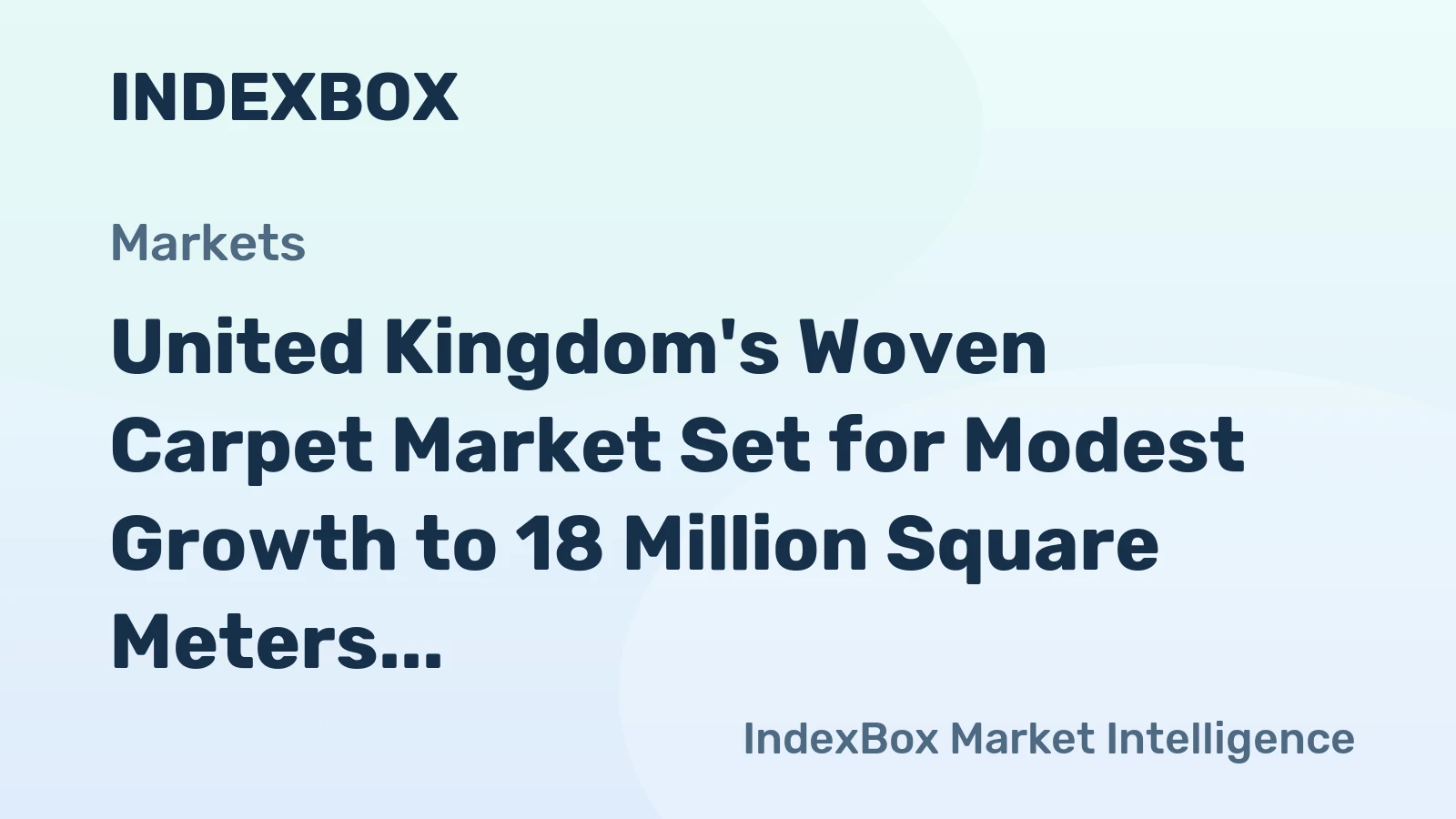 United Kingdom's Woven Carpet Market Set for Modest Growth to 18 Million Square Meters and $200 Million in Value
