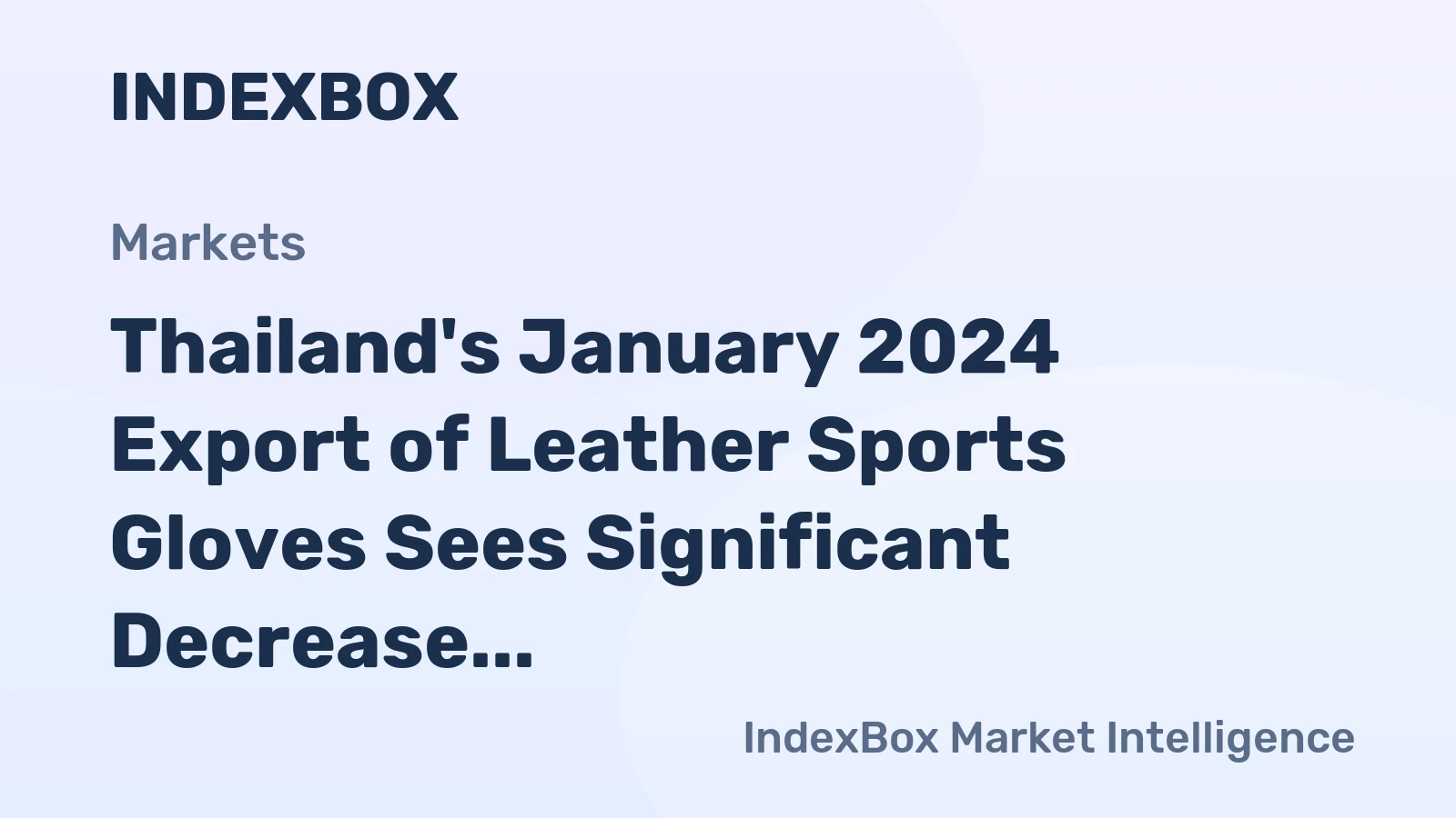 Thailand's January 2024 Export of Leather Sports Gloves Sees Significant Decrease to $4.7M