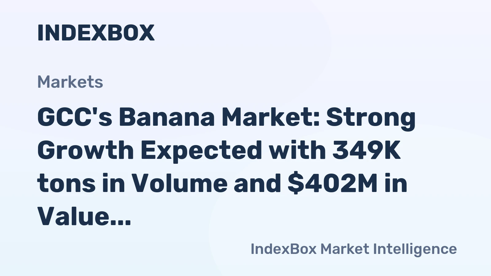 GCC's Banana Market: Strong Growth Expected with 349K tons in Volume and $402M in Value by 2035