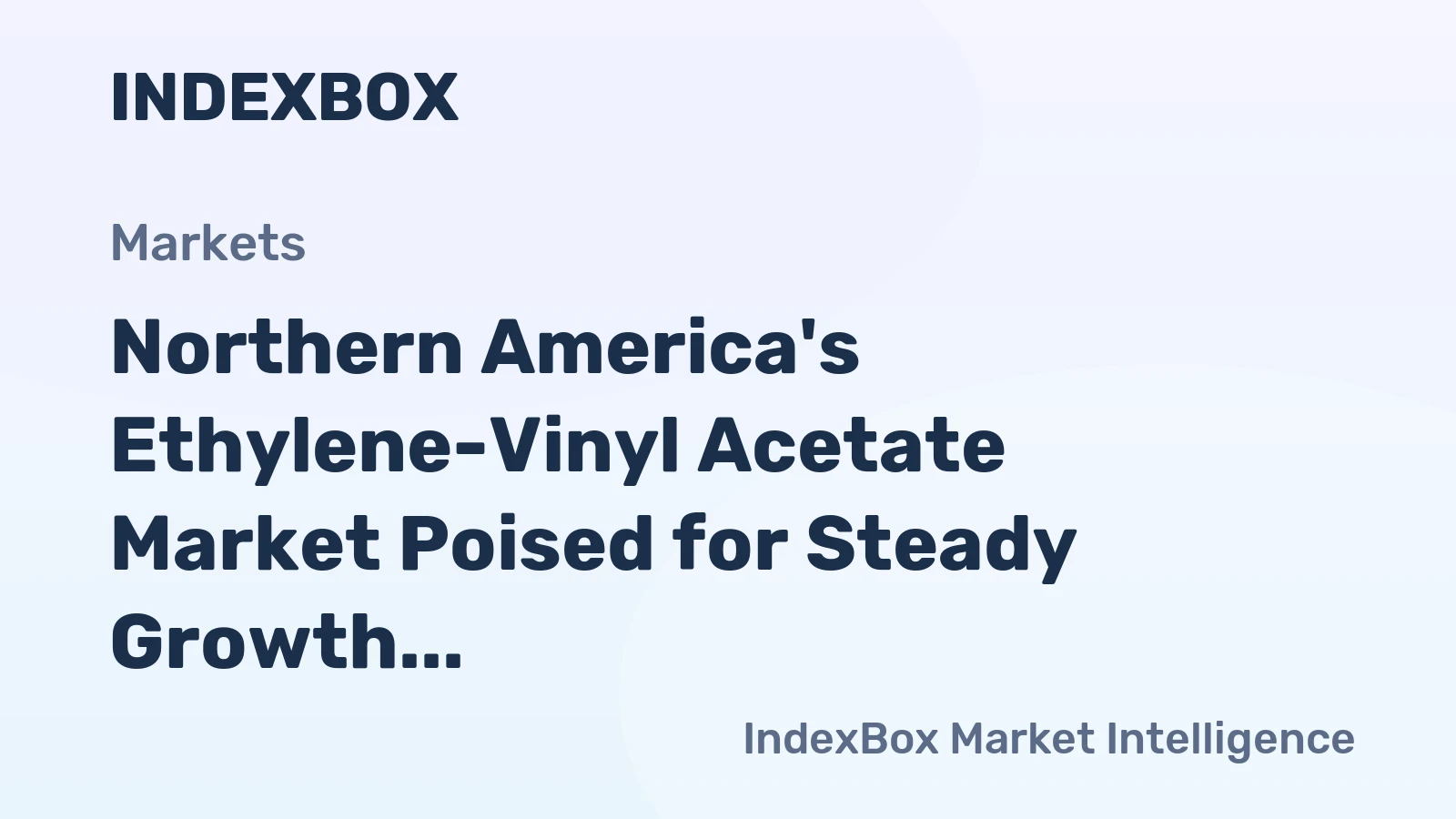 Northern America's Ethylene-Vinyl Acetate Market Poised for Steady Growth With a 2.0% CAGR in Value