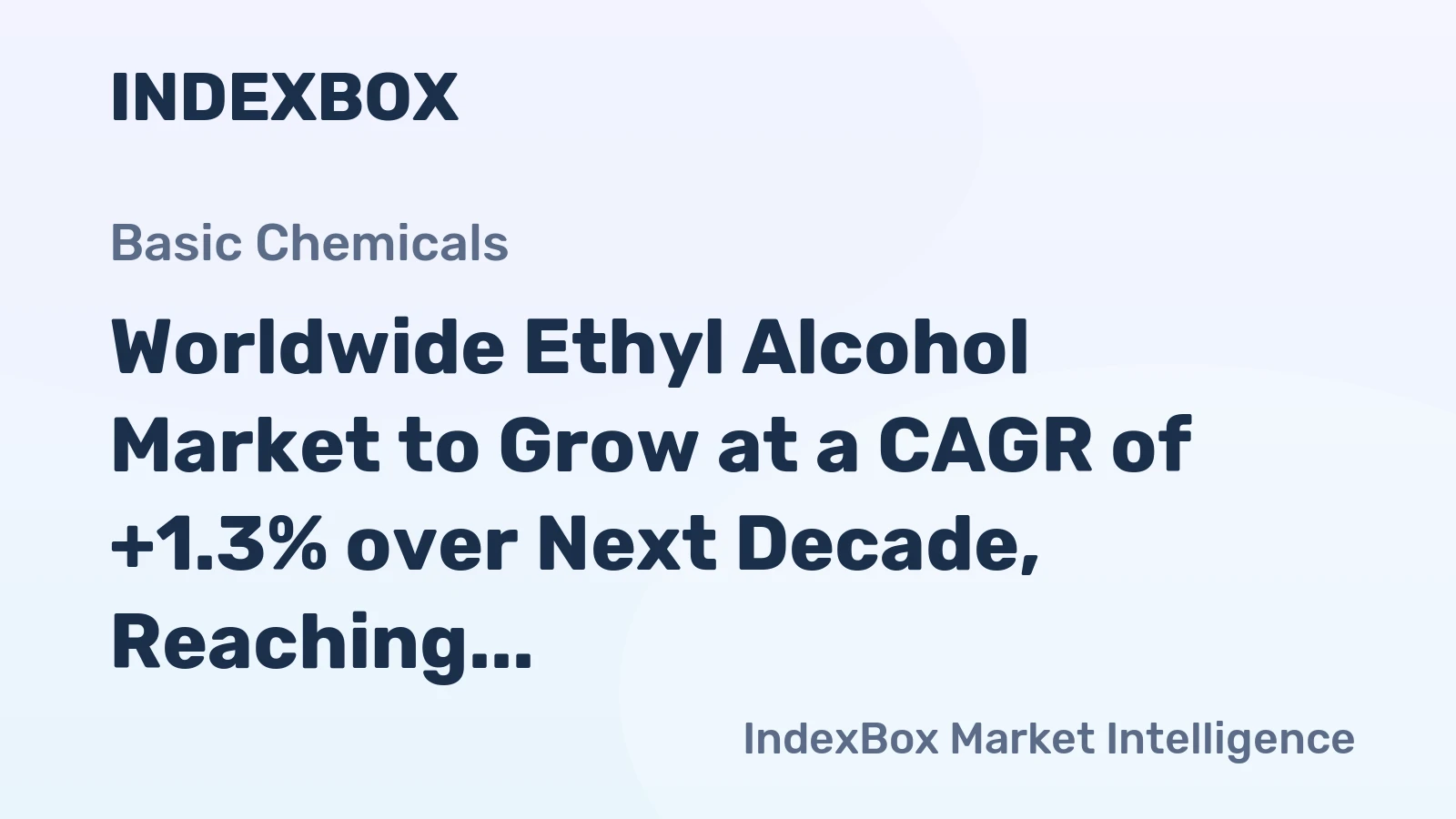 Worldwide Ethyl Alcohol Market to Grow at a CAGR of +1.3% over Next Decade, Reaching $89.2B by 2035