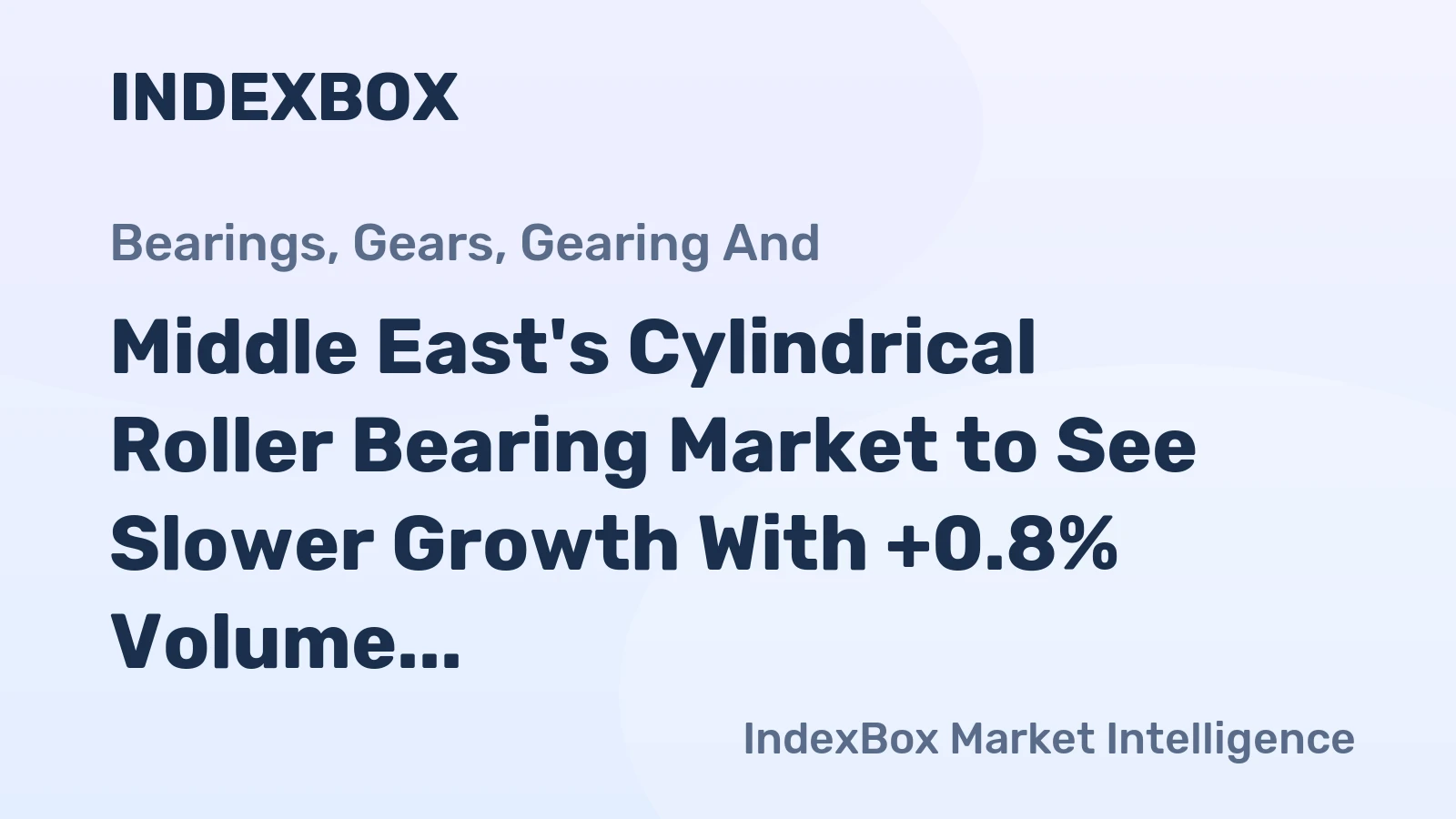 Middle East's Cylindrical Roller Bearing Market to See Slower Growth With +0.8% Volume CAGR Through 2035