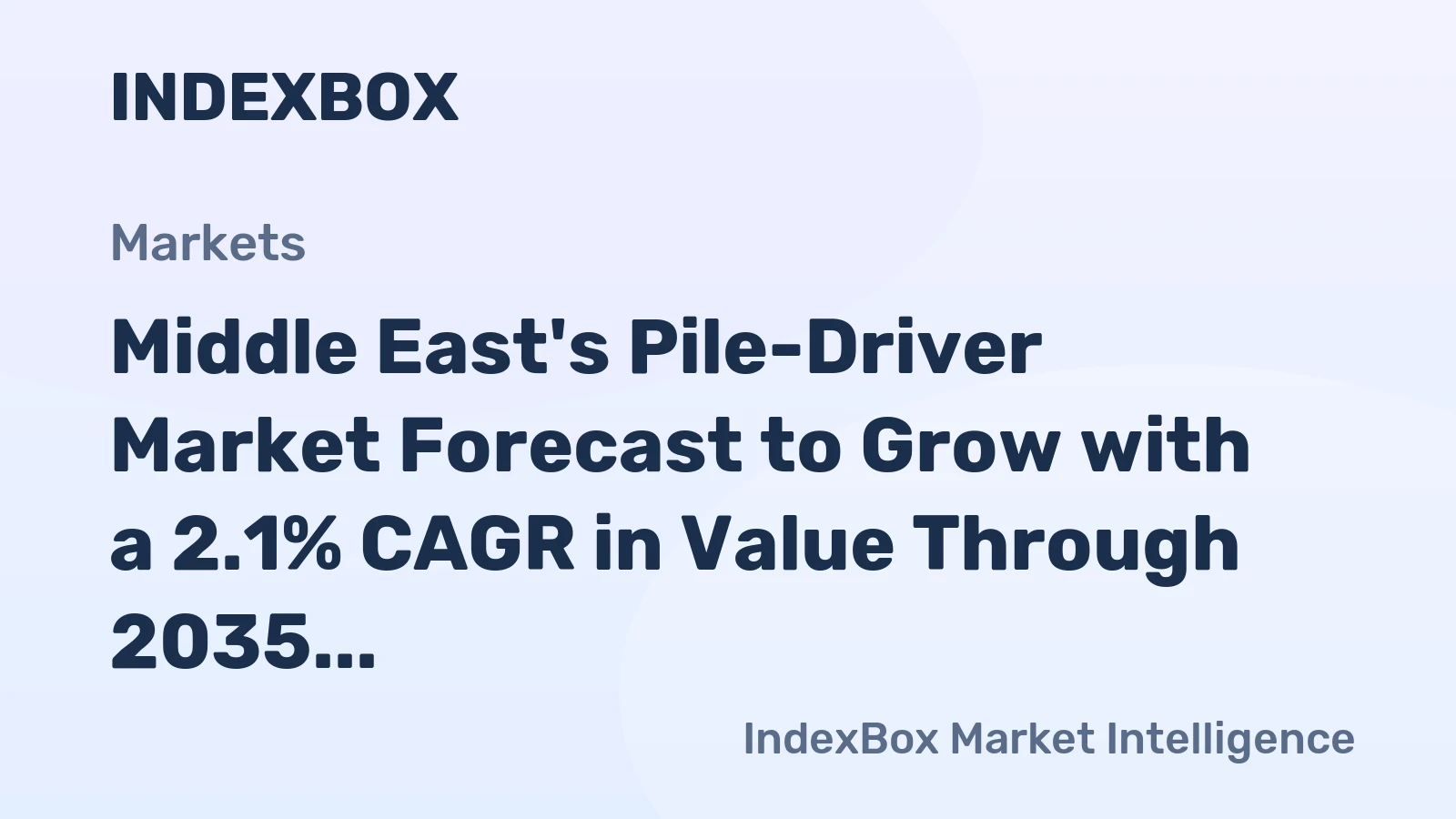 Middle East's Pile-Driver Market Forecast to Grow with a 2.1% CAGR in Value Through 2035