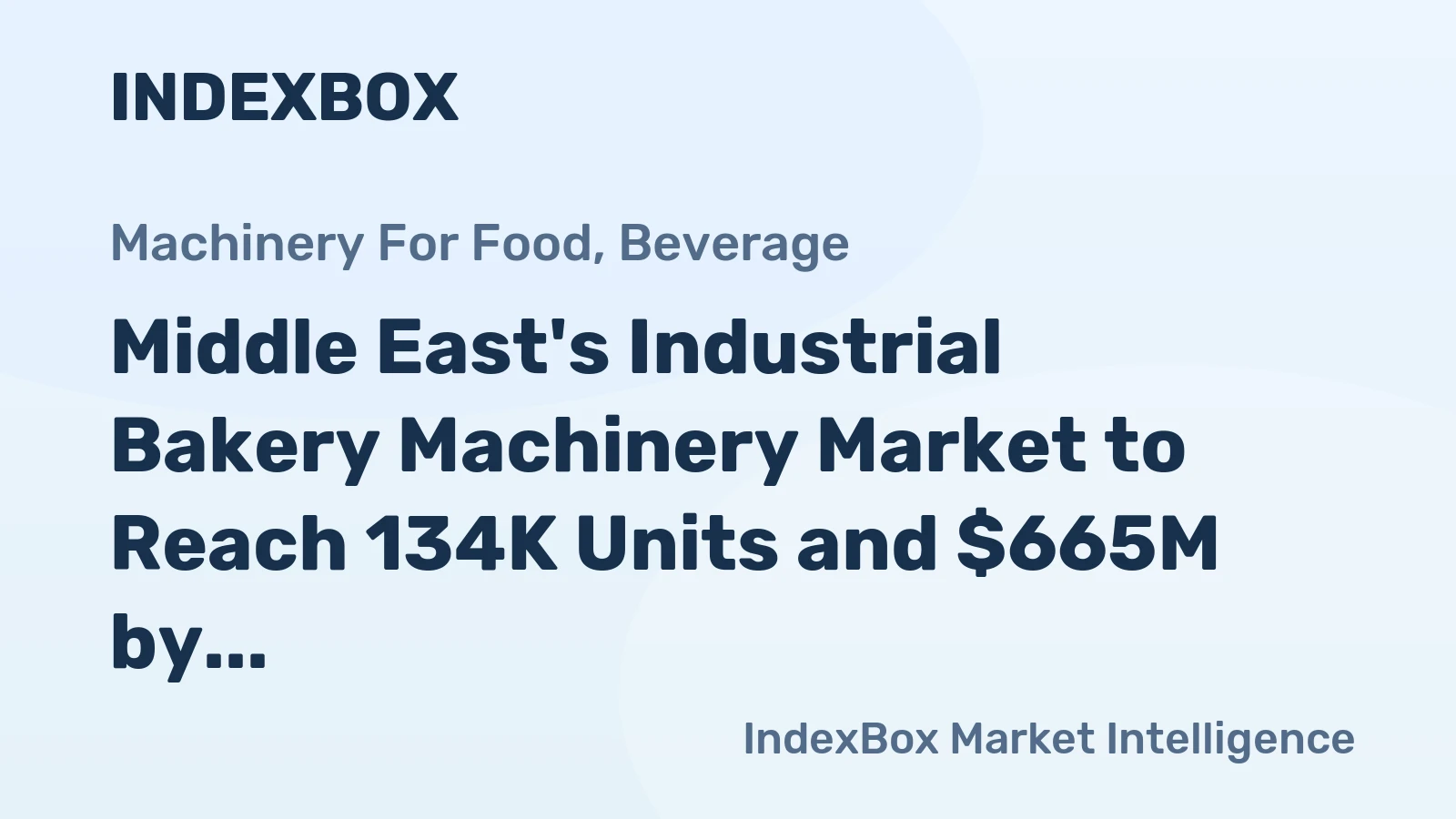 Middle East's Industrial Bakery Machinery Market to Reach 134K Units and $665M by 2035
