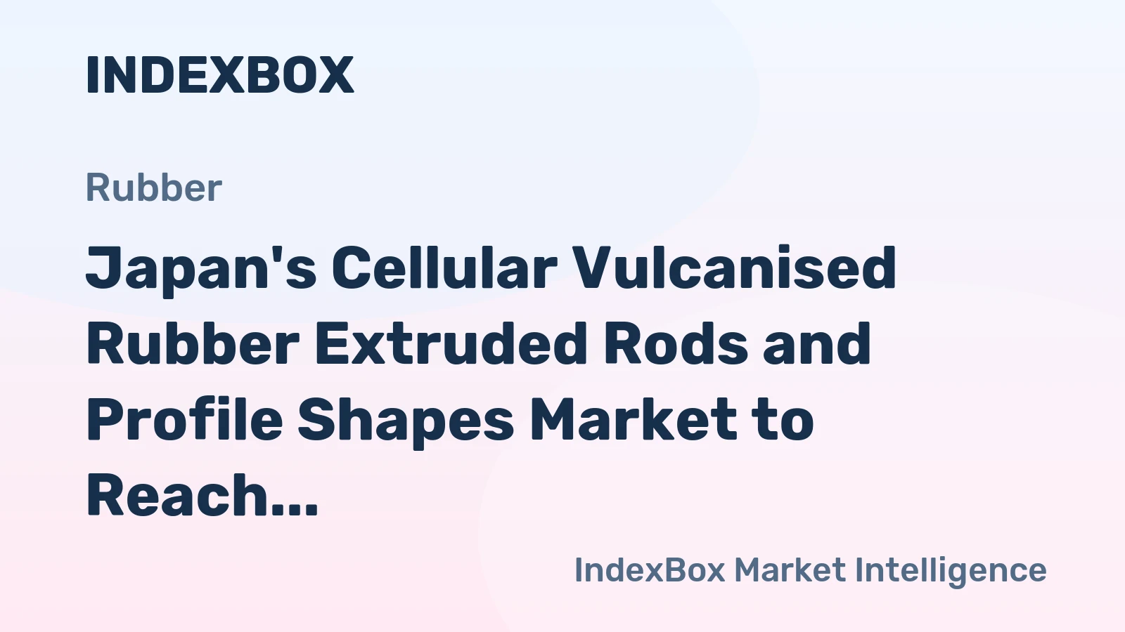 Japan's Cellular Vulcanised Rubber Extruded Rods and Profile Shapes Market to Reach 21K Tons and $291M by 2035