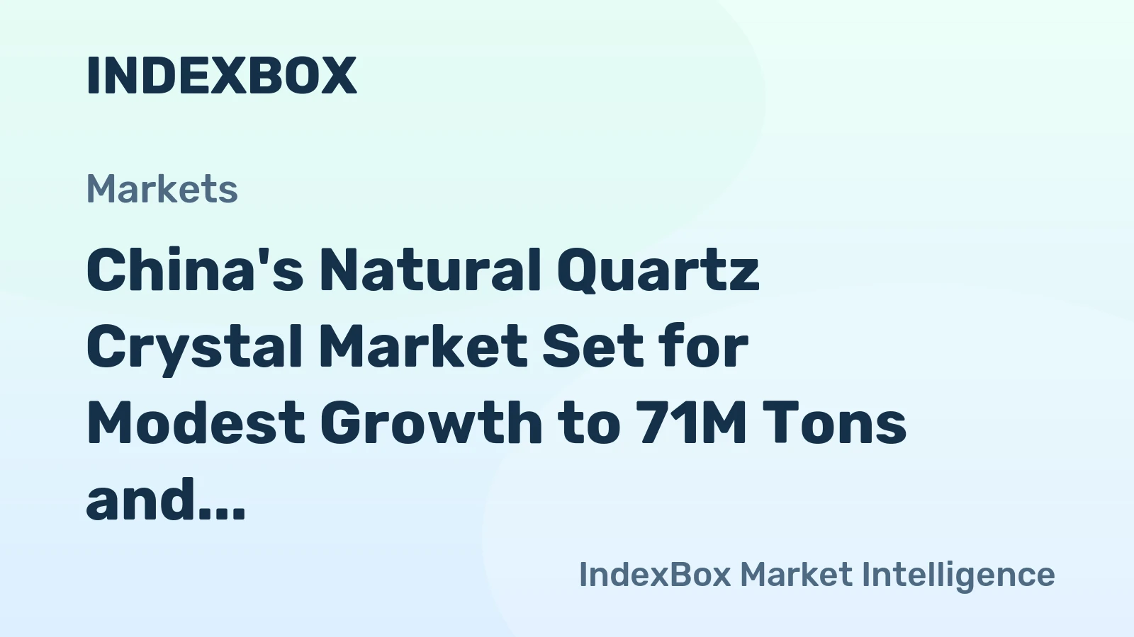 China's Natural Quartz Crystal Market Set for Modest Growth to 71M Tons and $7.8B by 2035
