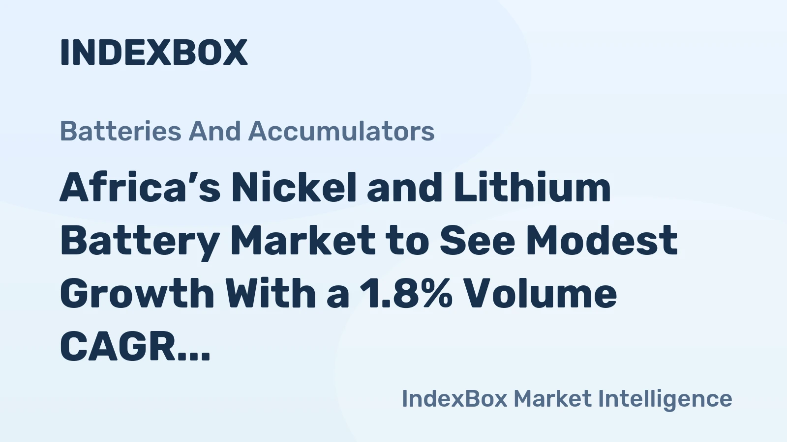 Africa’s Nickel and Lithium Battery Market to See Modest Growth With a 1.8% Volume CAGR Through 2035