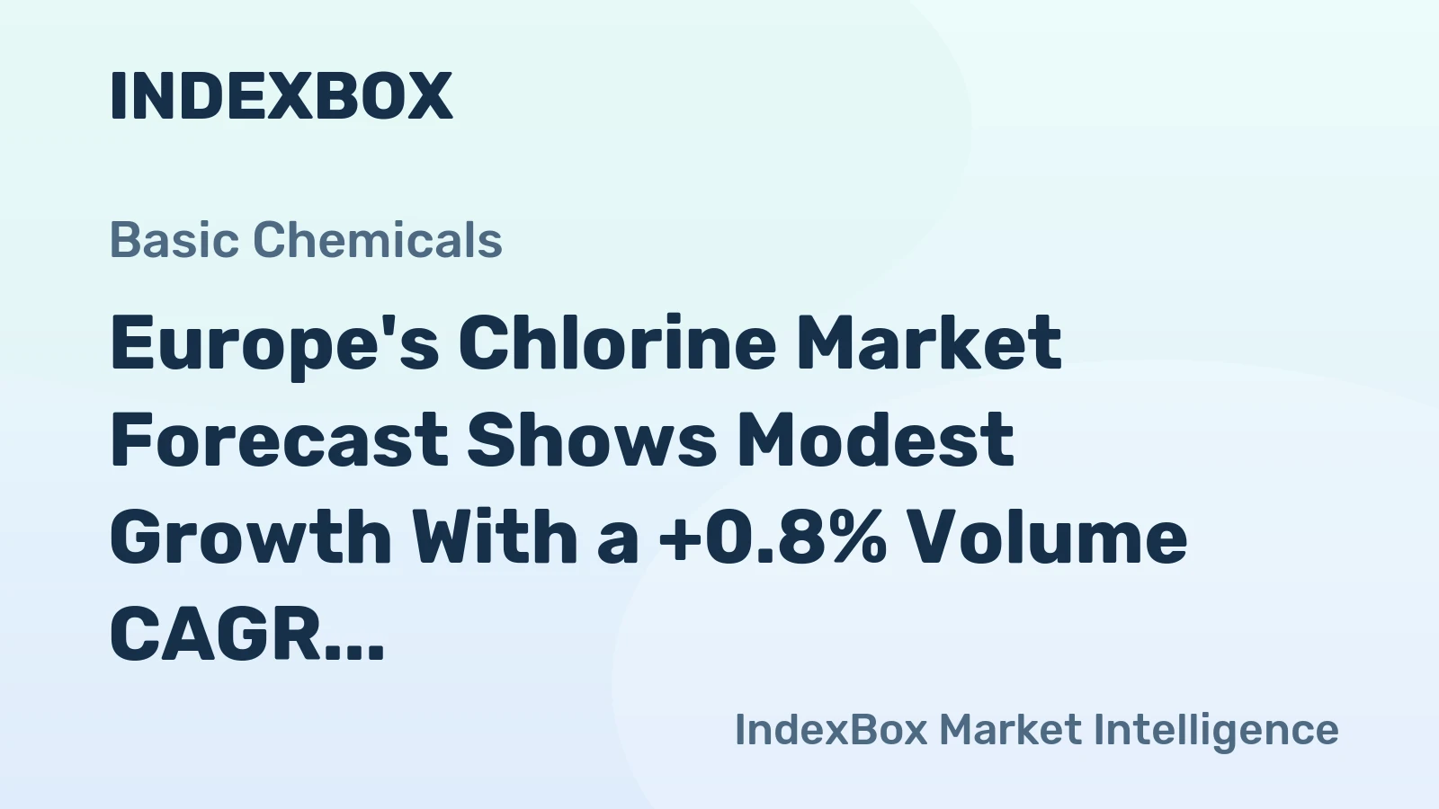 Europe's Chlorine Market Forecast Shows Modest Growth With a +0.8% Volume CAGR