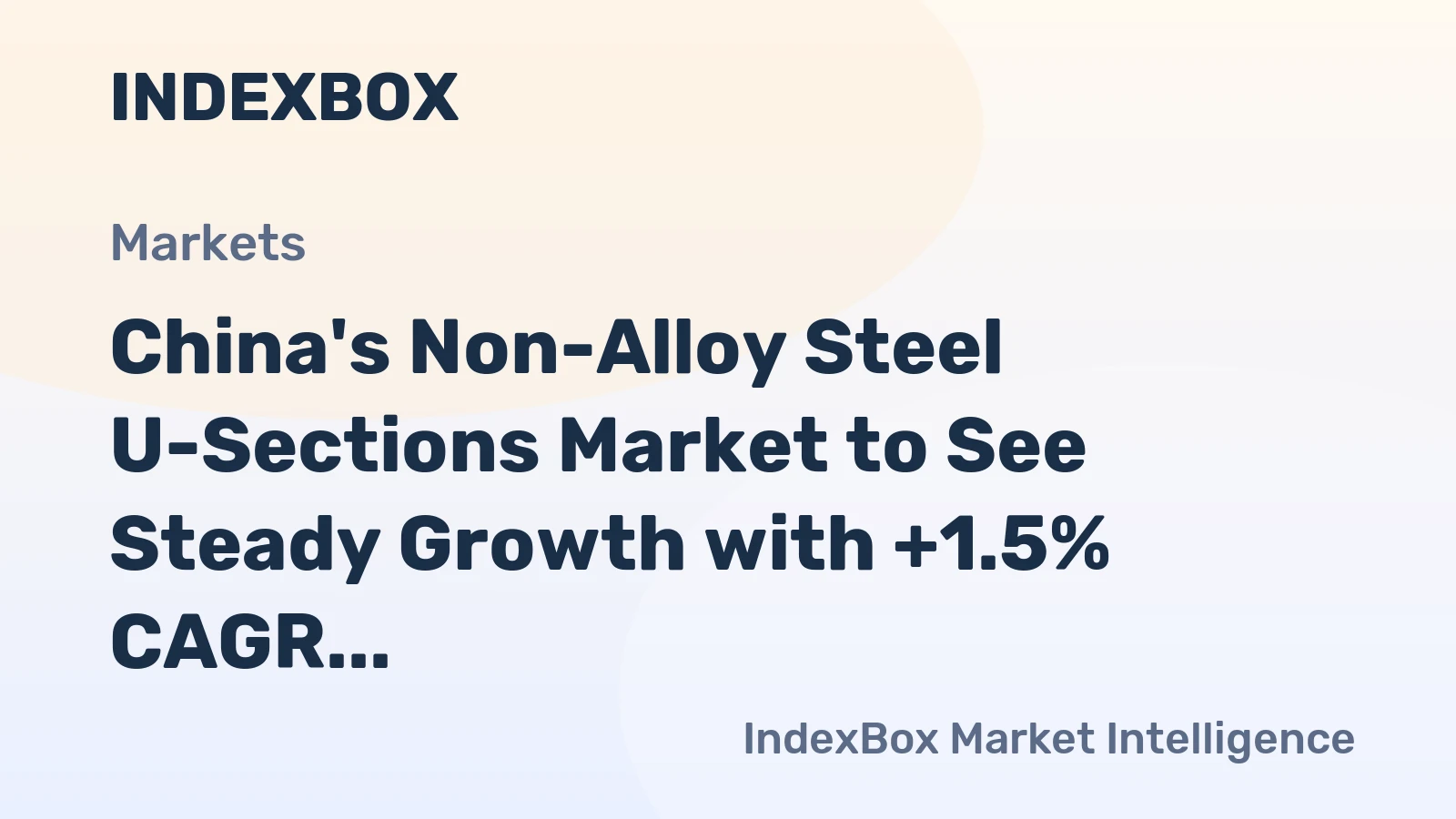 China's Non-Alloy Steel U-Sections Market to See Steady Growth with +1.5% CAGR in Volume by 2035