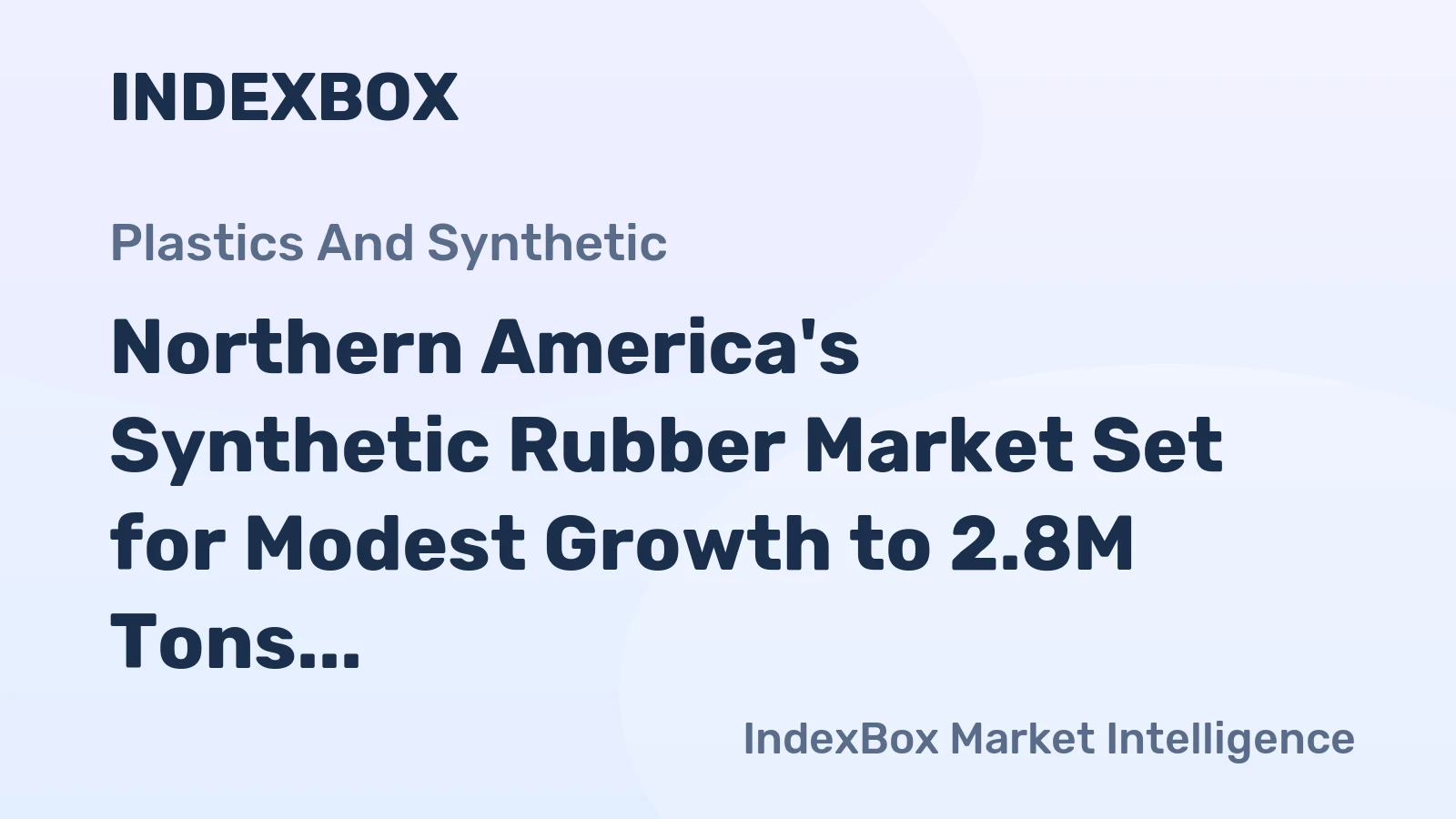 Northern America's Synthetic Rubber Market Set for Modest Growth to 2.8M Tons and $7.1B