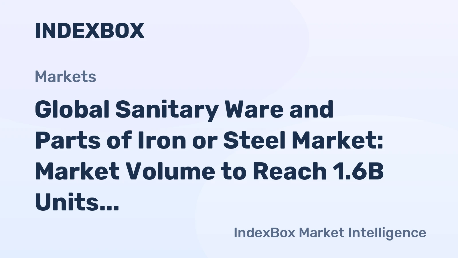 Global Sanitary Ware and Parts of Iron or Steel Market: Market Volume to Reach 1.6B Units and Market Value to Hit $18.2B by 2035