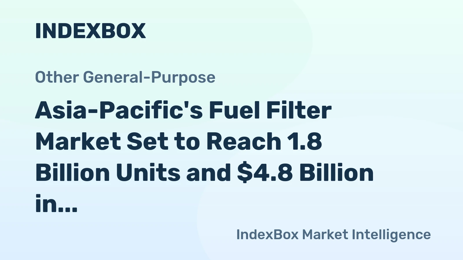 Asia-Pacific's Fuel Filter Market Set to Reach 1.8 Billion Units and $4.8 Billion in Value