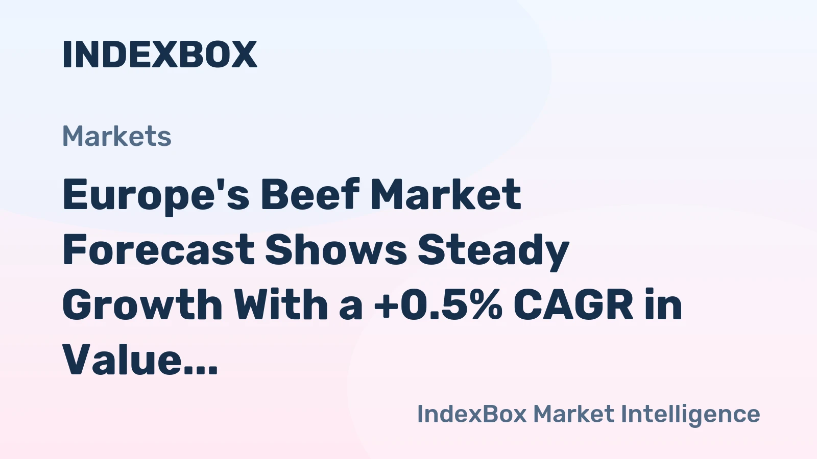 Europe's Beef Market Forecast Shows Steady Growth With a +0.5% CAGR in Value