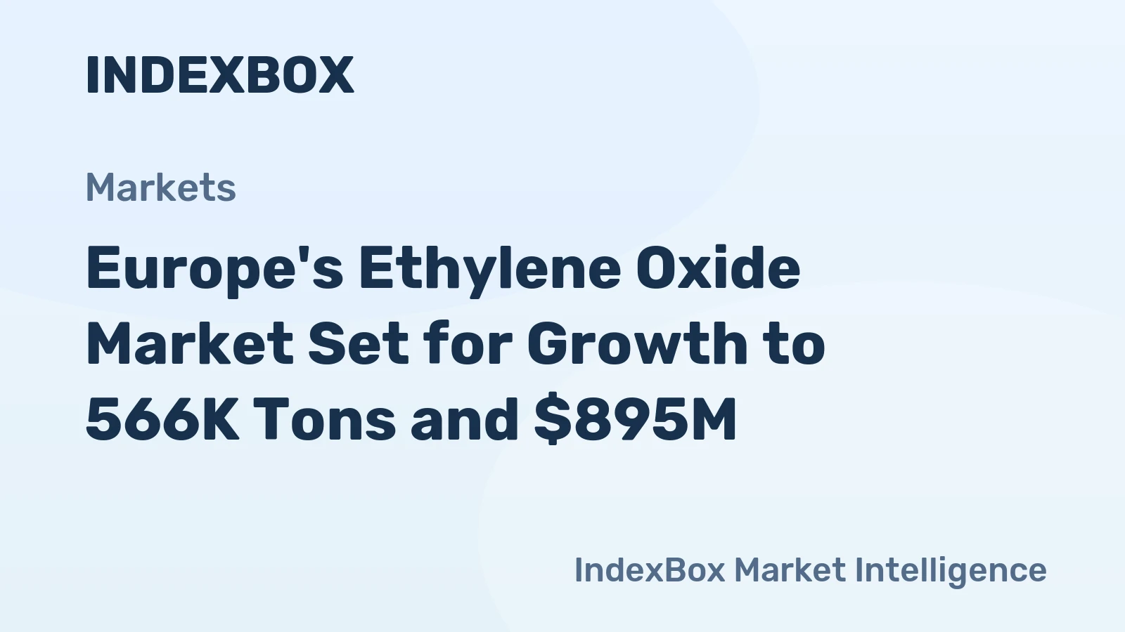 Europe's Ethylene Oxide Market Set for Growth to 566K Tons and $895M