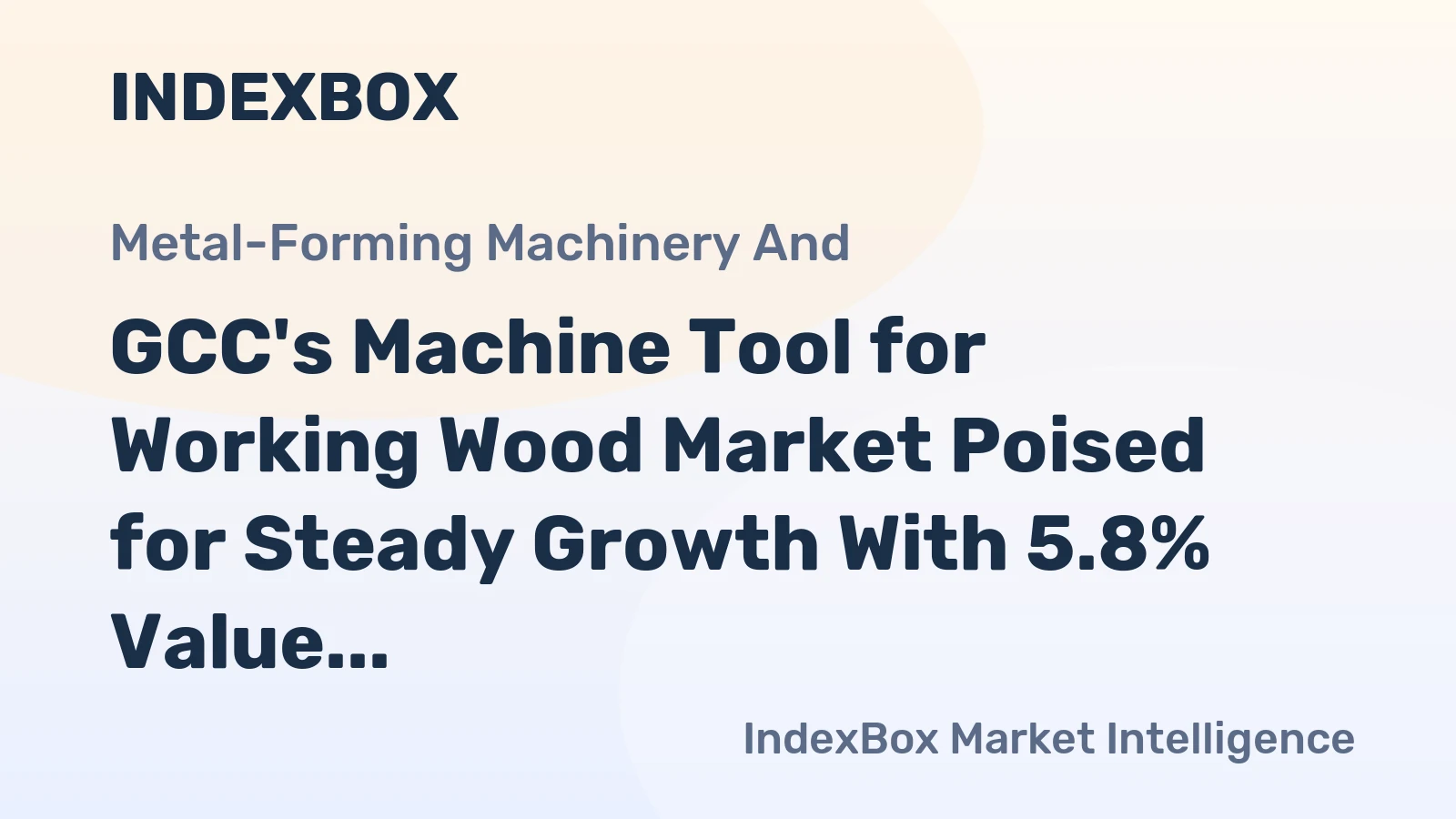 GCC's Machine Tool for Working Wood Market Poised for Steady Growth With 5.8% Value CAGR Through 2035