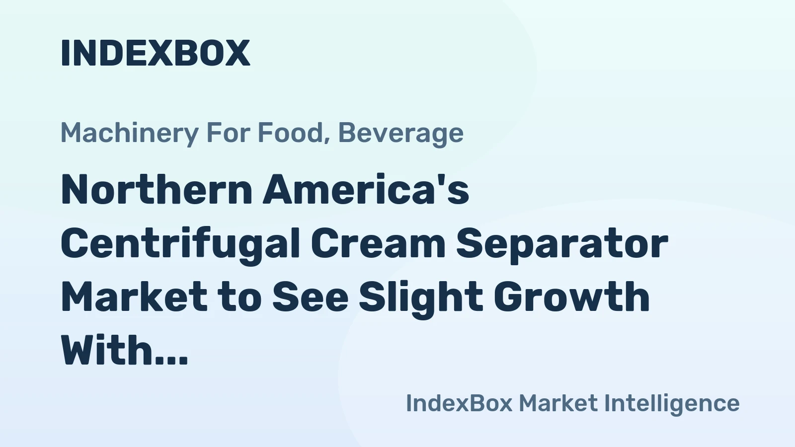 Northern America's Centrifugal Cream Separator Market to See Slight Growth With a +0.2% CAGR